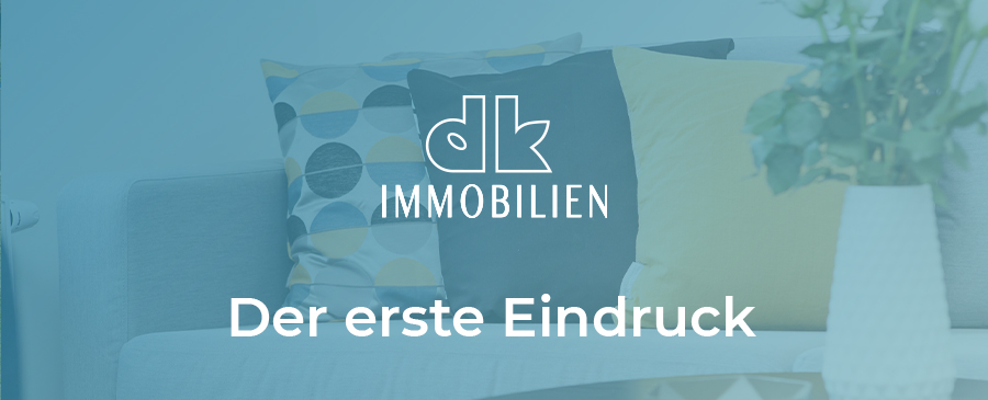 Der erste Eindruck zählt! - DK Immobilien